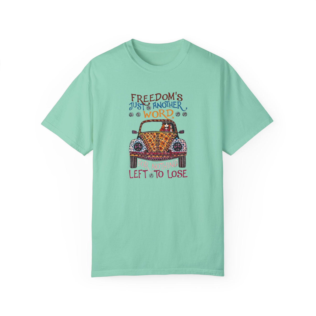 Freedoms Just Another Word for Nothing Left to Lose T-shirt – Oldhippys
