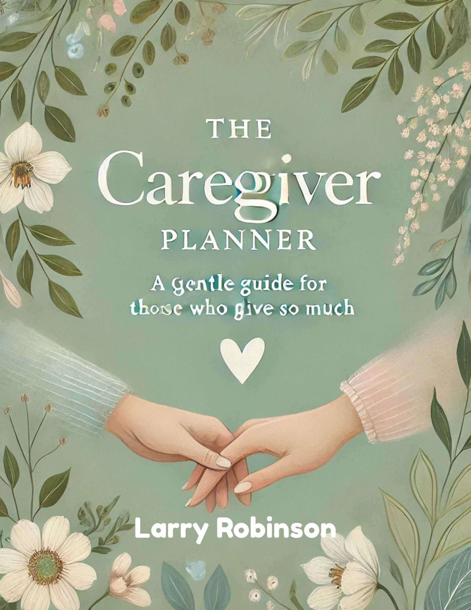 Caregiver Planner – A Gentle Guide for those who give so much – Oldhippys